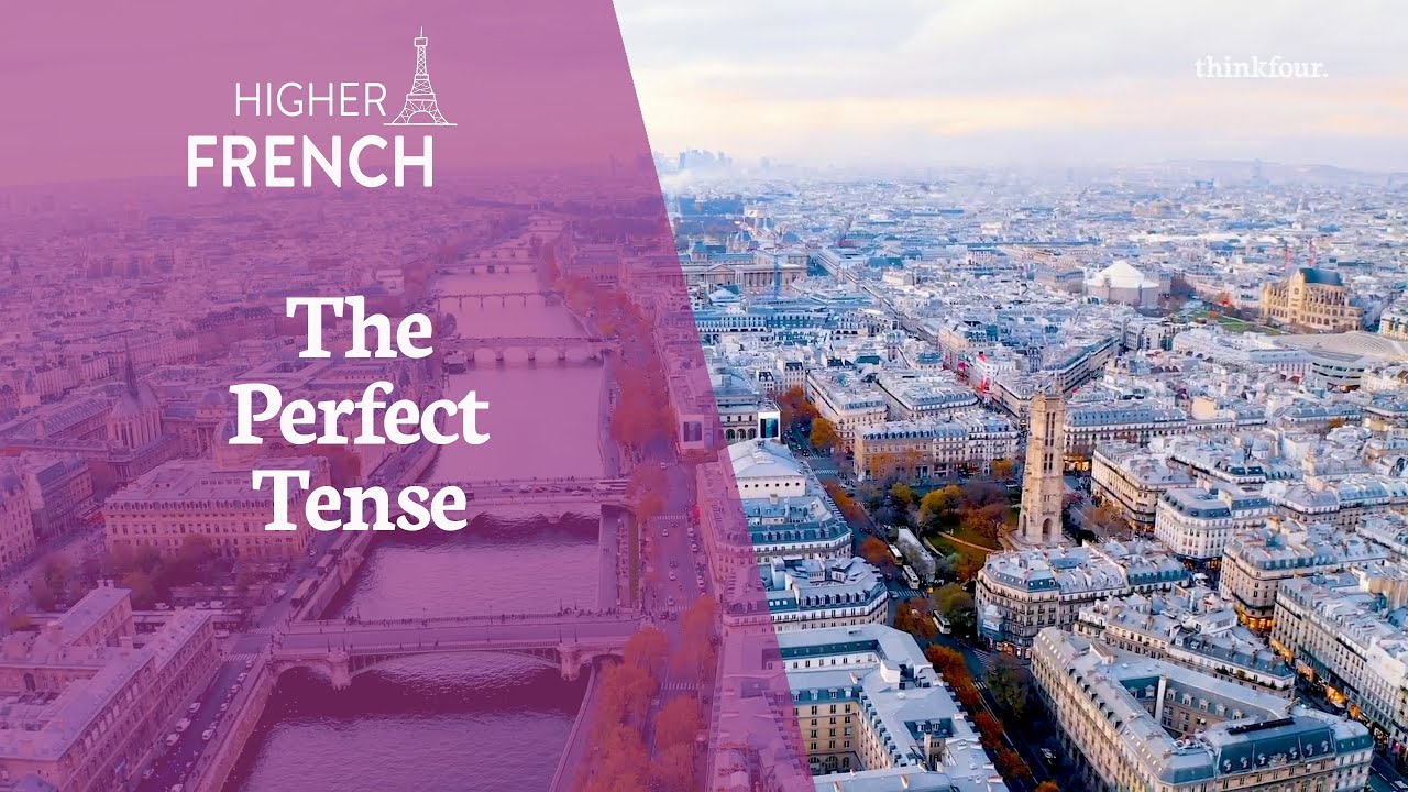 Higher French - How and when to use the Perfect Tense - YouTube