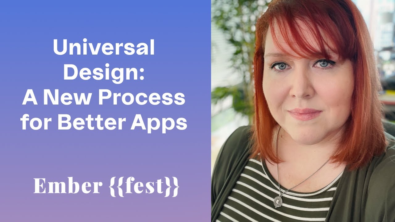 Universal Design: A new process for better apps - Ember Fest 2022 - YouTube