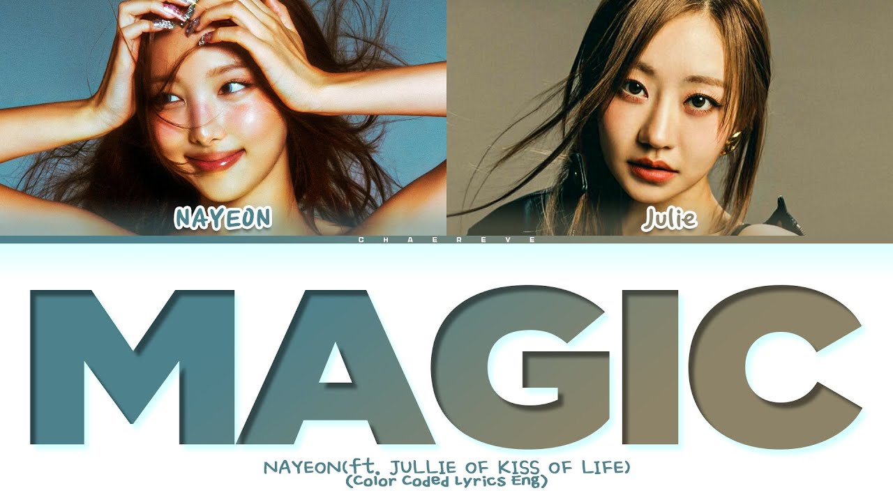 NAYEON Magic (ft. JULIE of KISS OF LIFE) Lyrics (Color Coded Lyrics ...