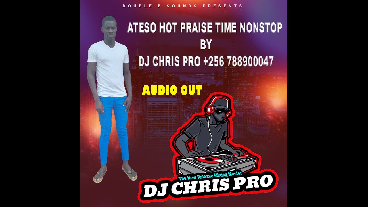 ATESO HOT PRAISE TIME NONSTOP BY DJ CHRIS PRO @ DOUBLE B SOUNDS USUK ...