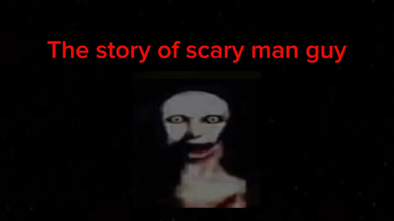 Scary man guy 😱 - YouTube