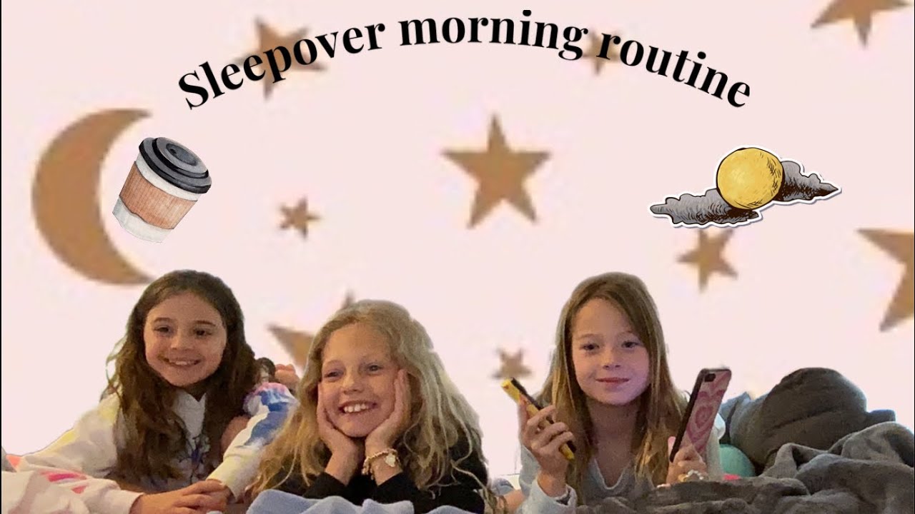 Sleepover morning routine - YouTube