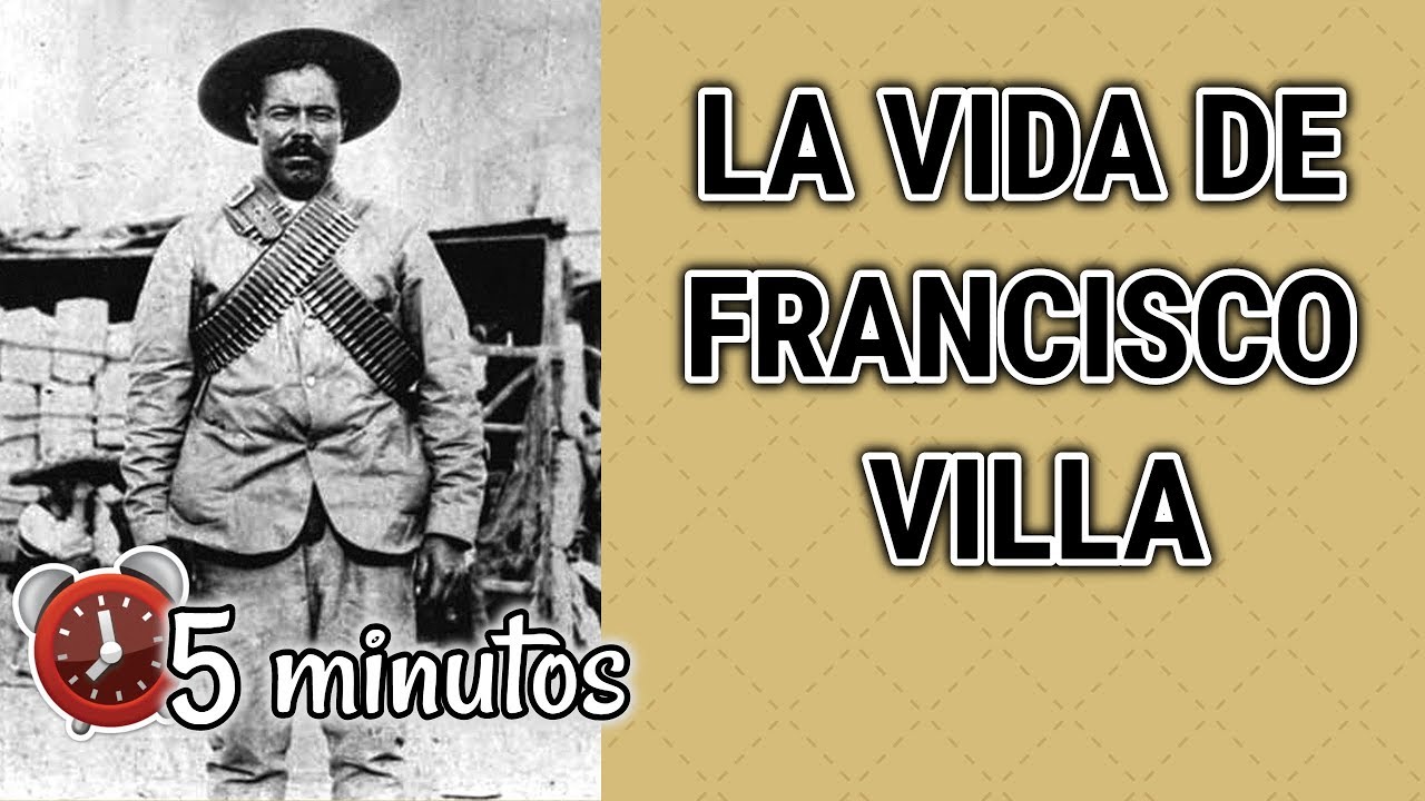 LA VIDA DE FRANCISCO VILLA -5 minutos - YouTube