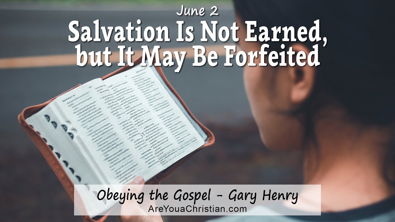 Salvation Is Not Earned, but It May Be Forfeited (June 2) - YouTube