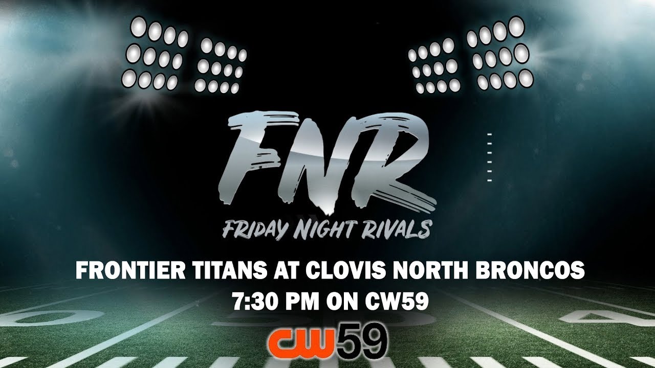 Friday Night Rivals: Frontier Titans at Clovis North Broncos - YouTube