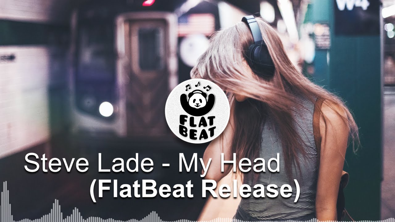 Steve Lade - My Head (FlatBeat Release) Lyrics - YouTube