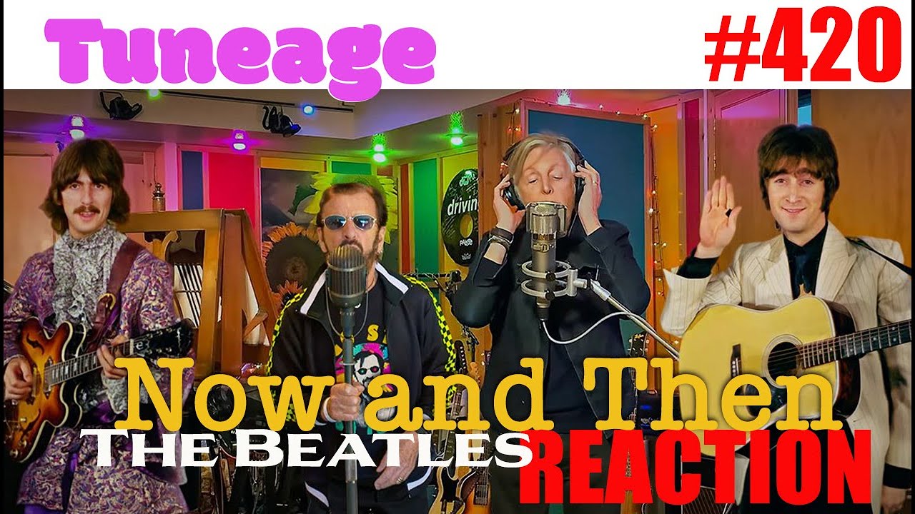 Tuneage #420 The Beatles NOW AND THEN Reaction - YouTube