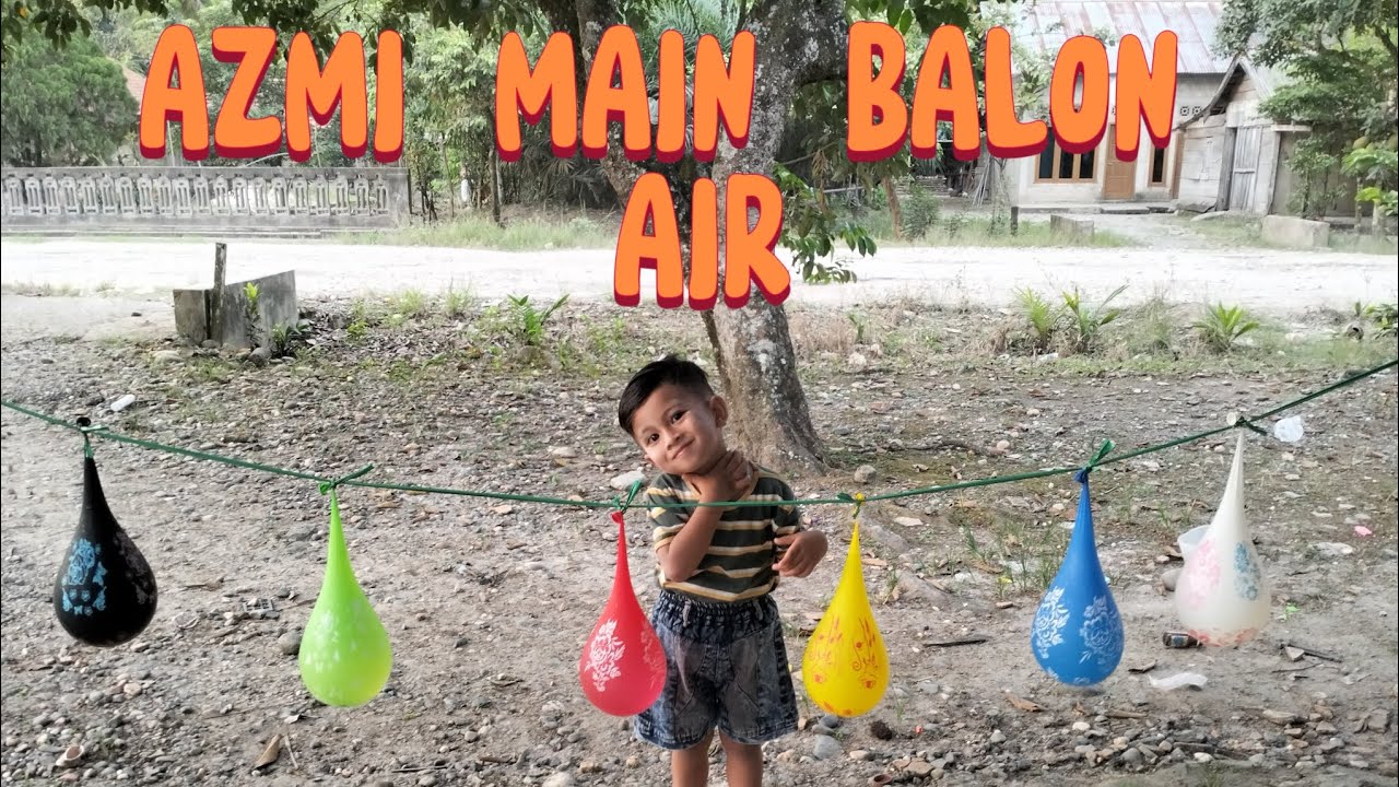 AZMI MAIN BALON AIR ll PECAHKAN BALON AIR - YouTube