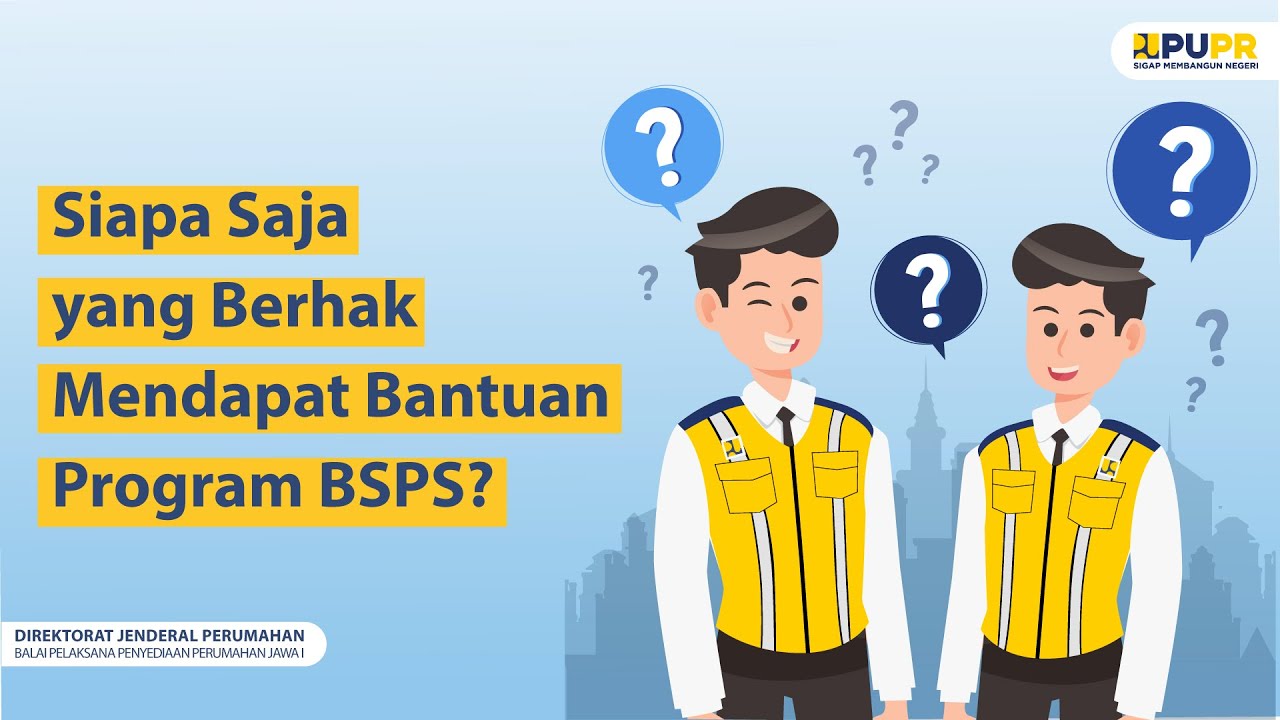 Siapa Saja yang Berhak Mendapat Bantuan Program BSPS? | BP2P Jawa 1 ...