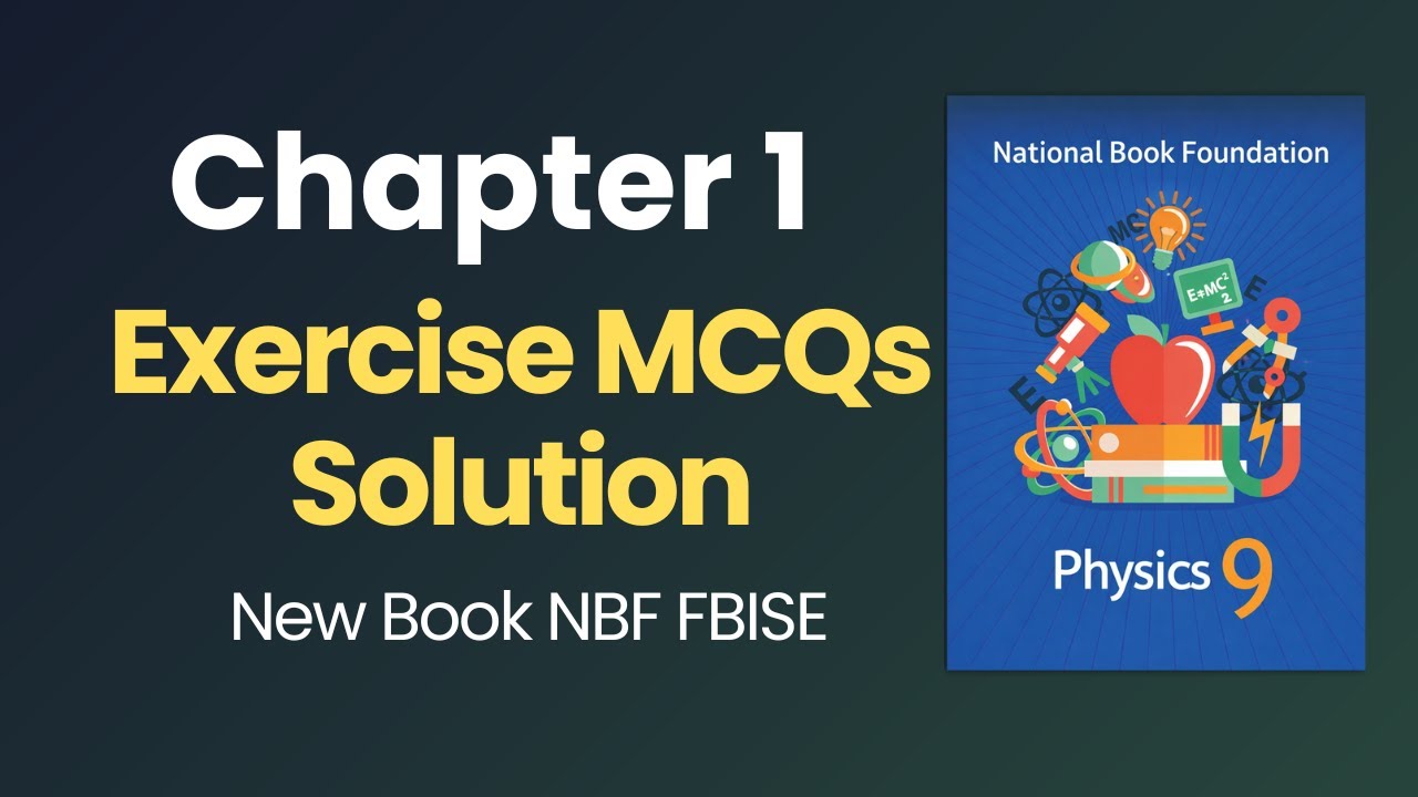 Class 9 Physics Chapter 1 | Exercise MCQs Solution with Explanation | New Book NBF | Federal ...