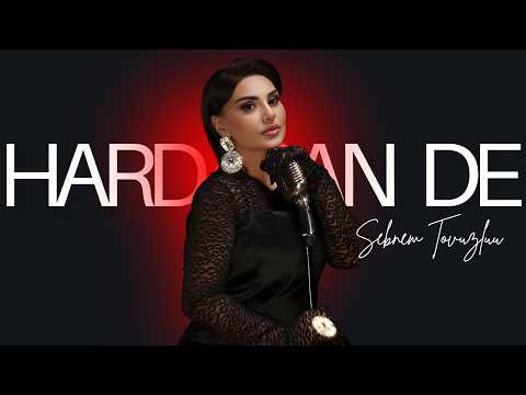 Şebnem Tovuzlu - Hardasan De