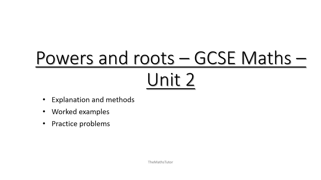 Powers and Roots | GCSE Maths Unit 2 | Methods and Worked Examples ...