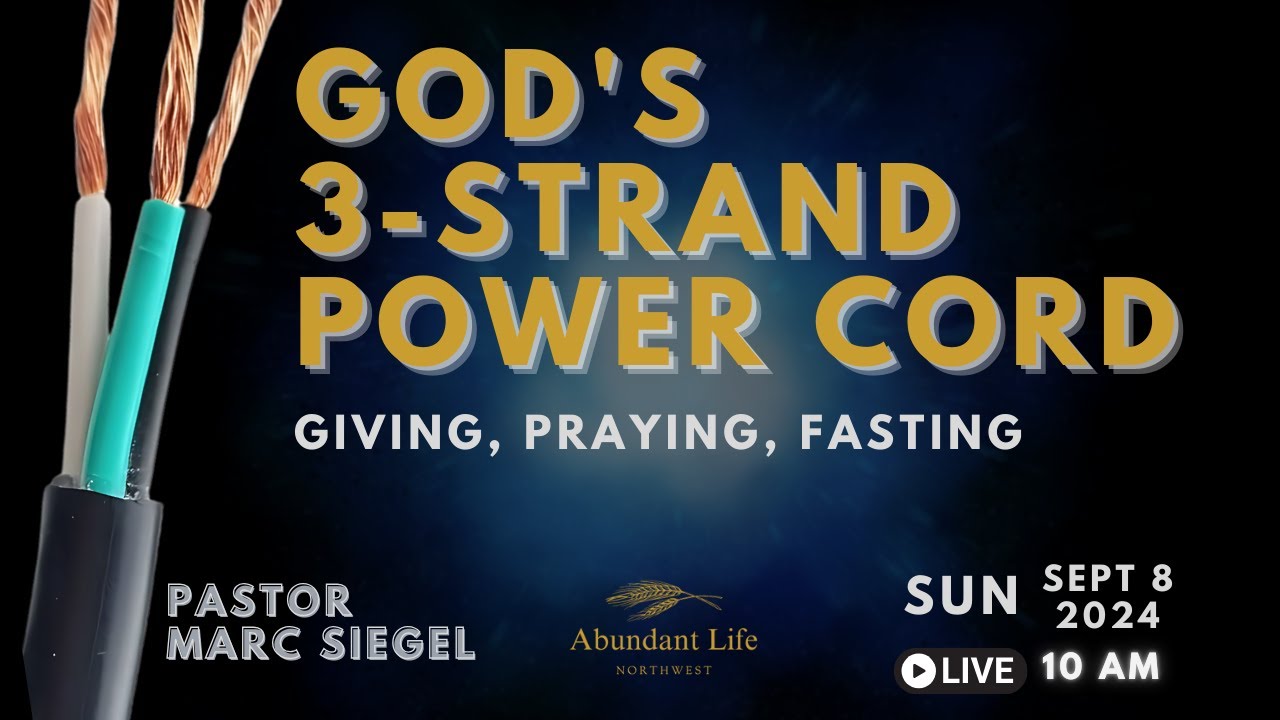 God's 3-Strand Power Cord - Abundant Life Northwest - Sept 8, 2024 ...