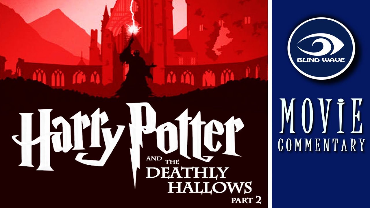 Harry Potter and the Deathly Hallows - Part 2 - MOVIE COMMENTARY ...