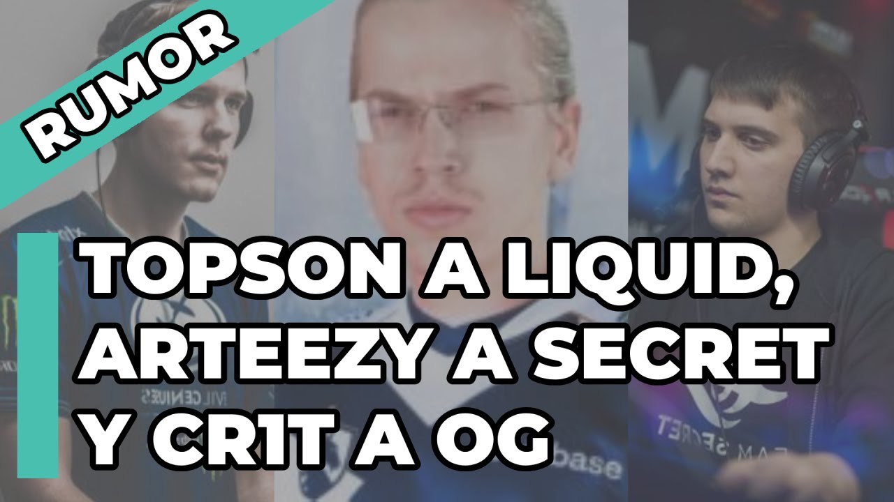 TOPSON entraría a TEAM LIQUID, ARTEEZY a SECRET Y CR1T a OG | DOTA 2 ...