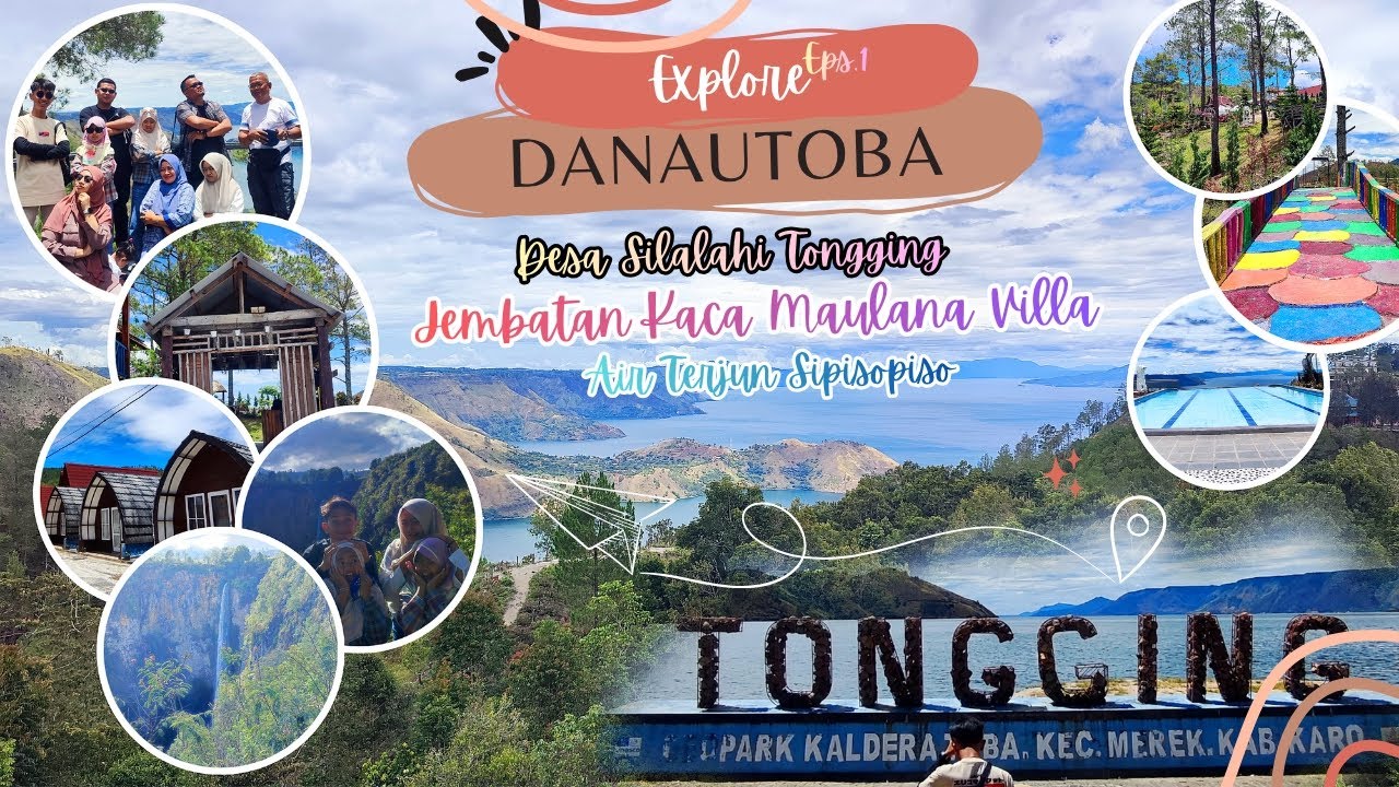 Explore Danau Toba - Desa Silalahi Tongging - Jembatan Kaca - Sipiso ...