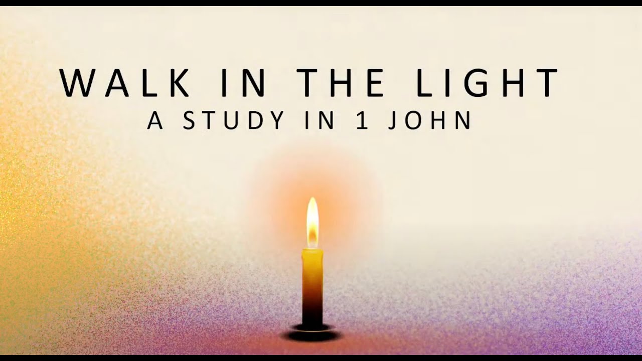 Central Live Service | "A Study in 1 John: Walk in the Light" | 1 John ...