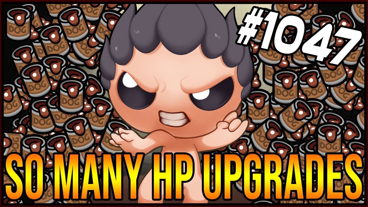 SO MANY HP UPGRADES - The Binding Of Isaac: Afterbirth+ #1047 - YouTube