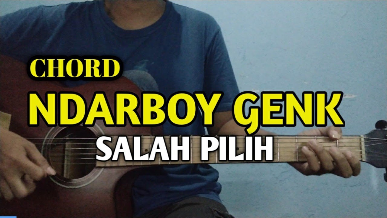 Chord Gitar Ndarboy Genk - Salah Pilih Cover By Feri - YouTube