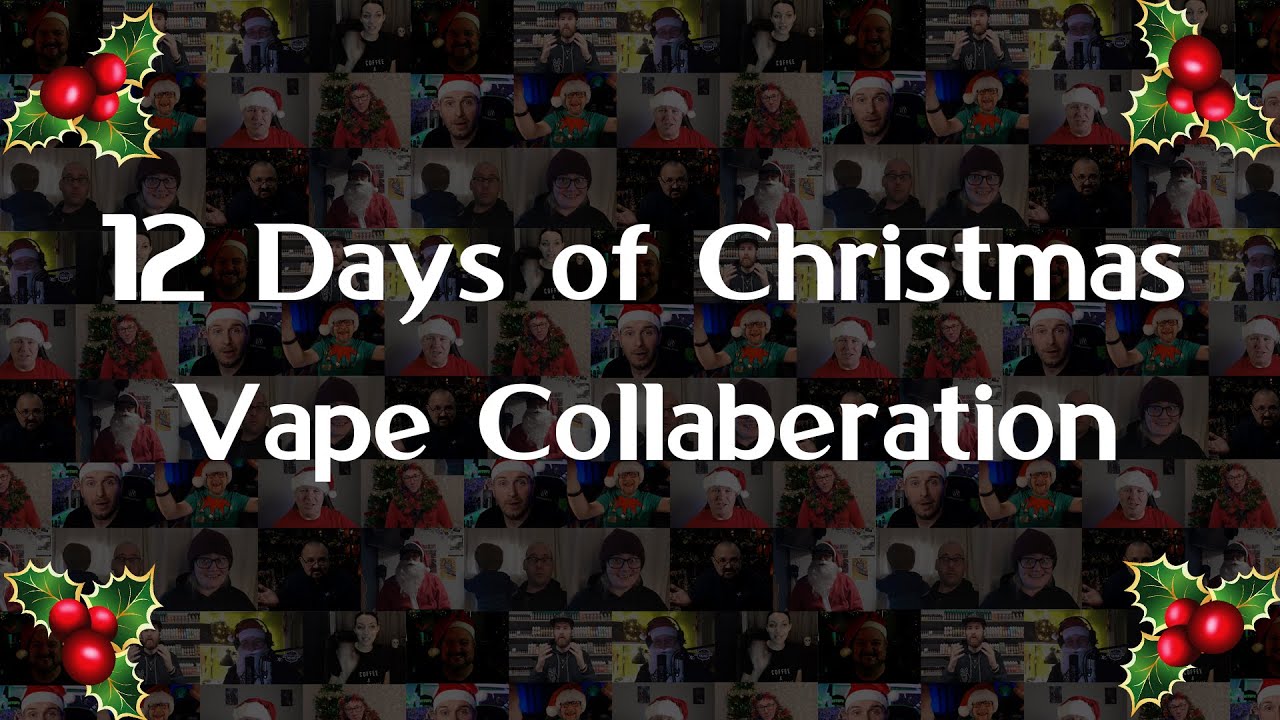 Twelve Days of Christmas Vape Edition | Vapemas | Song Collaboration ...