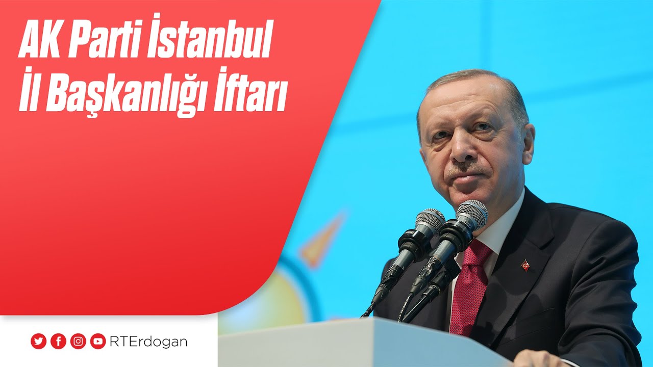 AK Parti İstanbul İl Başkanlığı İftarı - YouTube