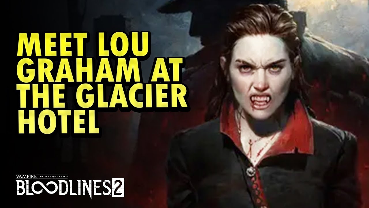 Bloodlines2 - Meet Lou Graham at the Glacier Hotel - YouTube