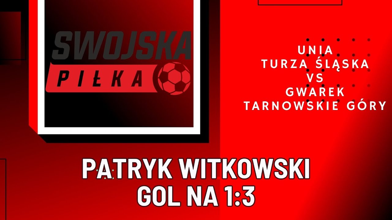 1:3 PATRYK WITKOWSKI (UNIA TURZA ŚLĄSKA - GWAREK TARNOWSKIE GÓRY) - YouTube