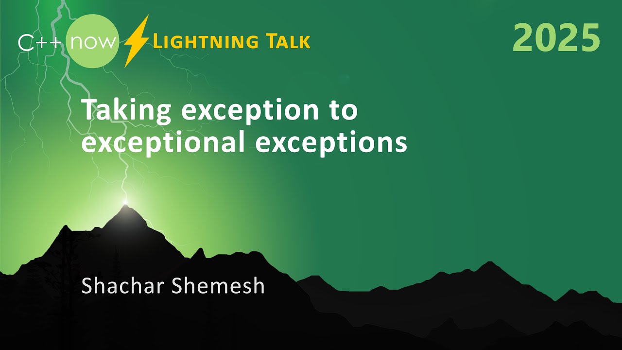 Lightning Talk: Taking Exception to Exceptional C++ Exceptions ...