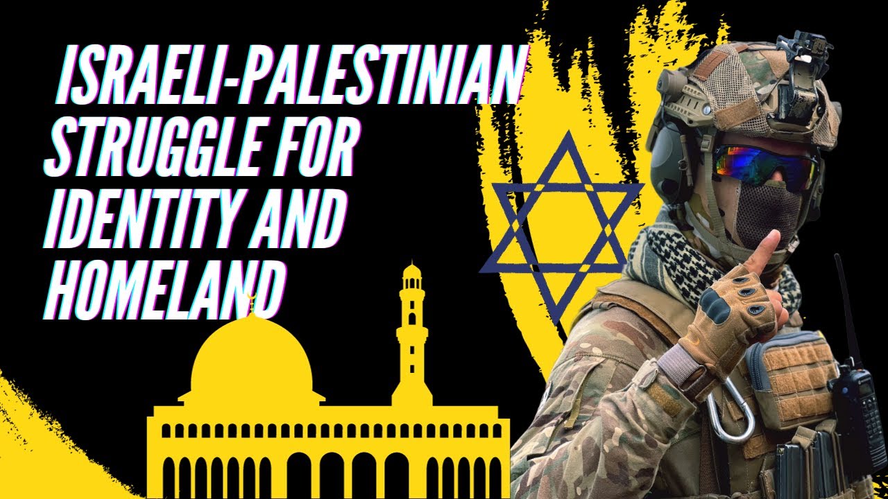 Understanding the Israeli-Palestinian Struggle for Identity and ...