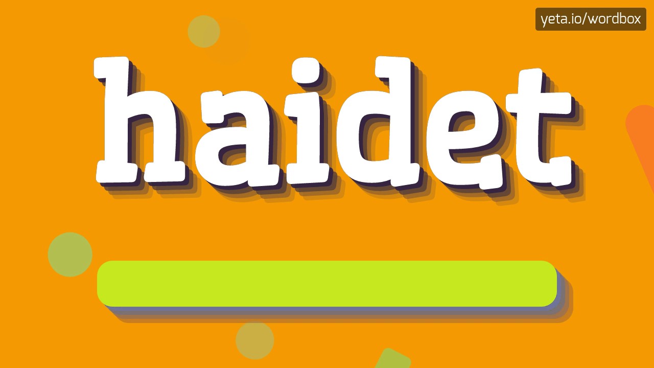 HAIDET - HOW TO PRONOUNCE IT!? - YouTube