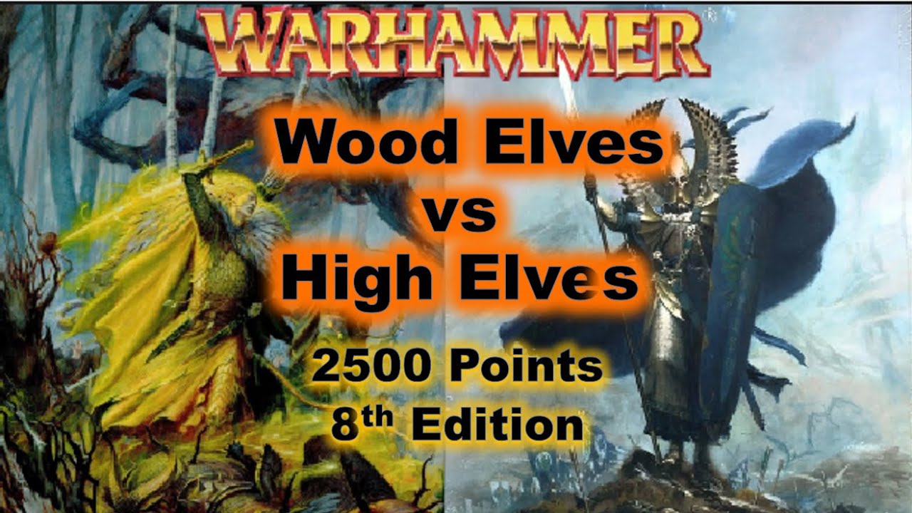 Warhammer Fantasy 8th Edition Battle Report: Wood Elves vs High Elves ...