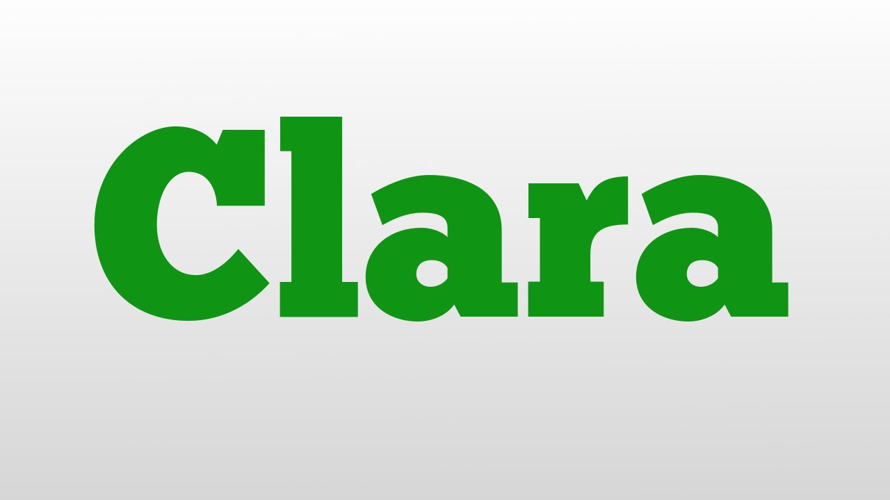 Clara Meaning And Pronunciation YouTube clara-meaning-and-pronunciation-youtube