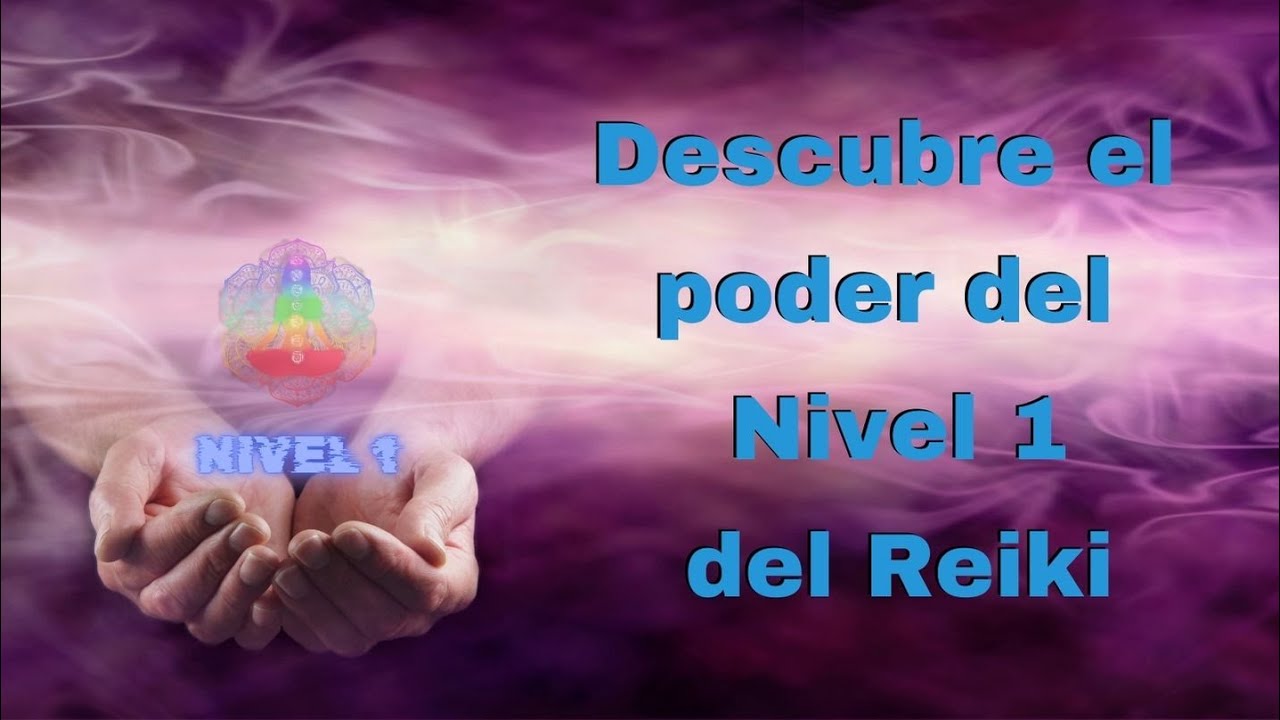 Nivel 1 del Reiki: Tu Primer Paso hacia la Sanación Energética ...