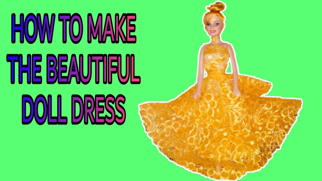 How to make an EASY BEAUTIFUL DOLL DRESS. - YouTube