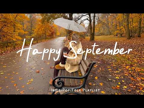 Happy September 🍂 Happy & Fresh Chill Music for Good Mood | Best Indie/Pop/Folk/Acoustic Playlist
