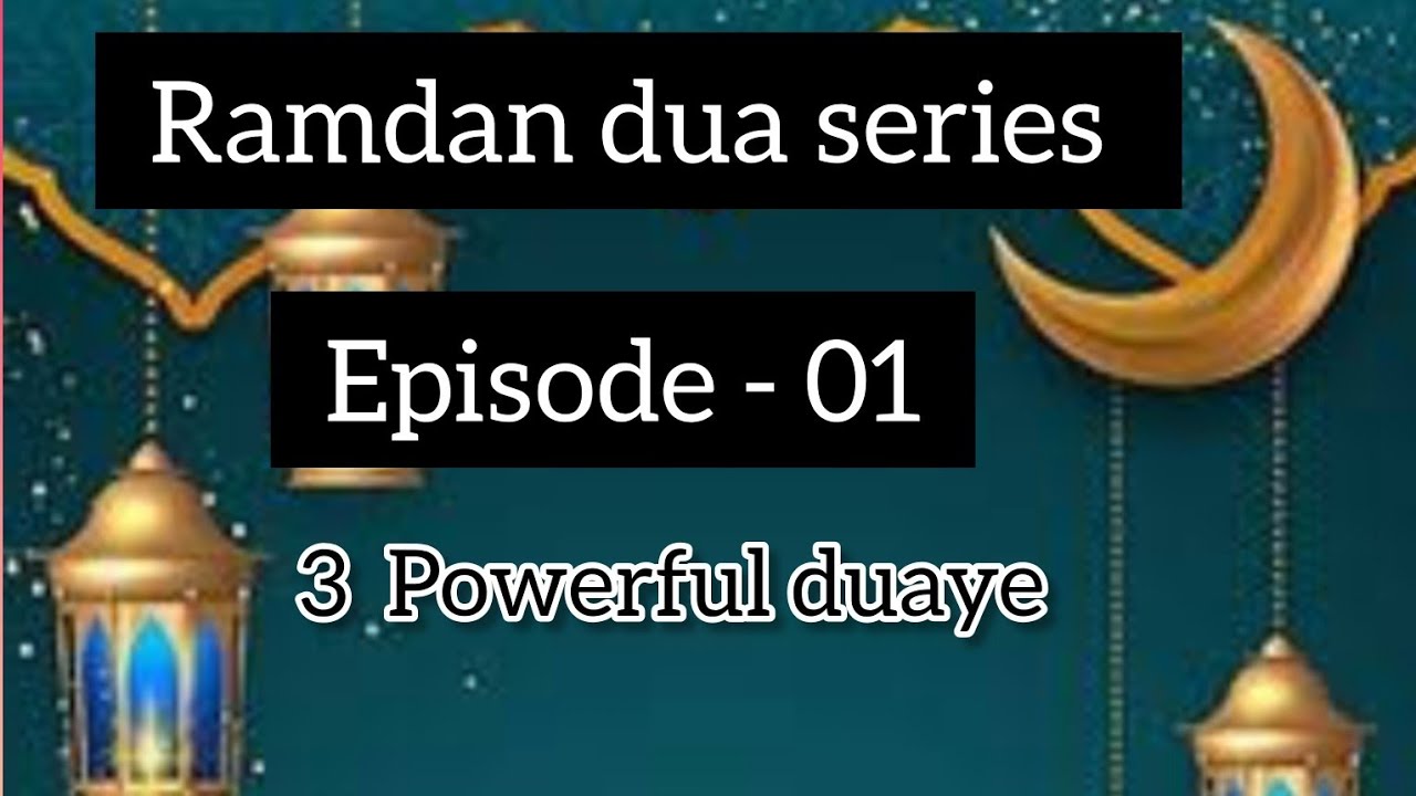 Ramdan dua series || Episode -01 ||Powerful Duaen || Best Duas for ...