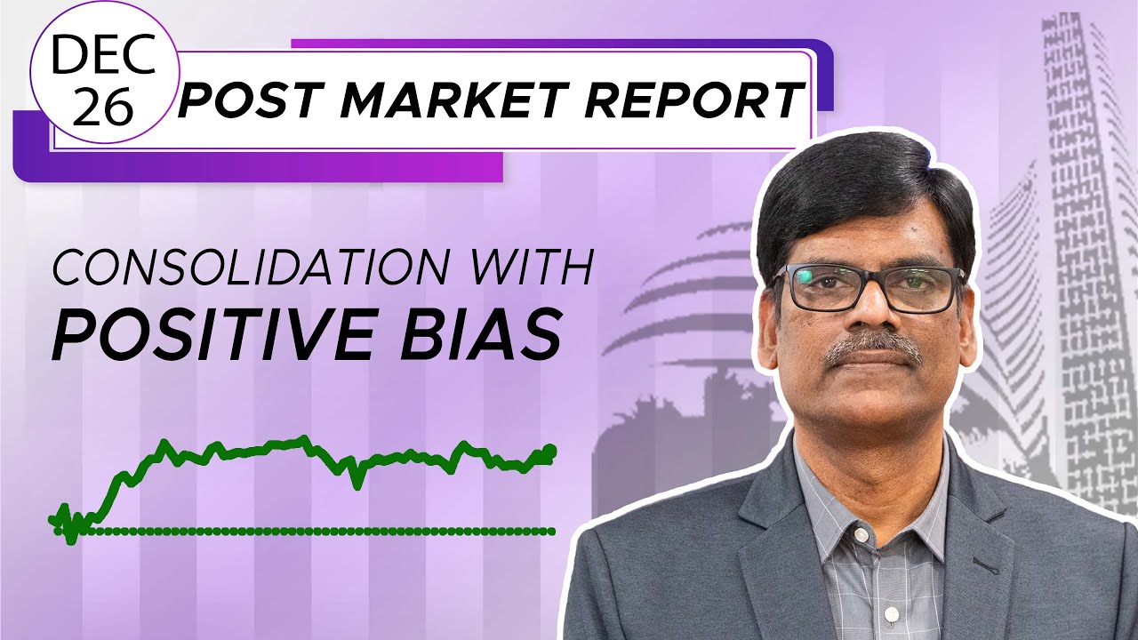 Consolidation with POSITIVE BIAS | Post Market Report 26-Dec-23 - YouTube
