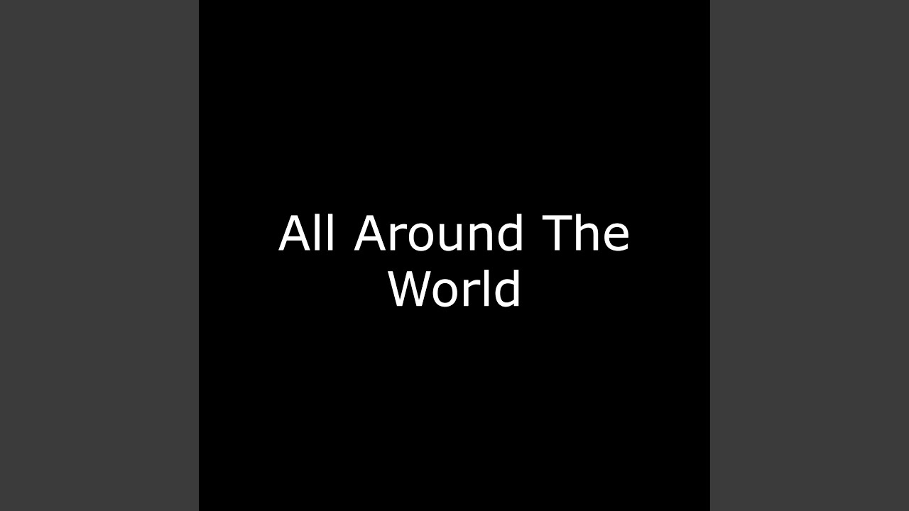 All Around The World - YouTube