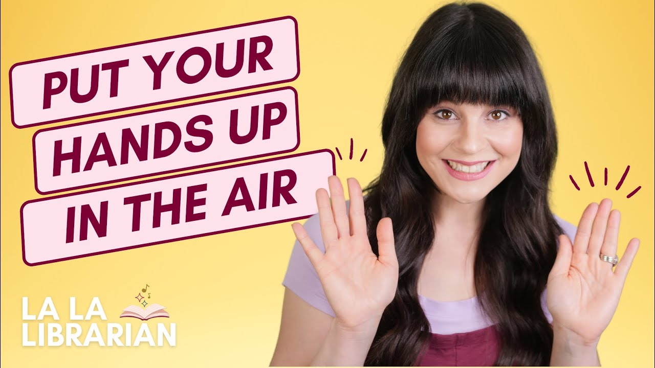 How To Sing Put Your Hands Up In The Air - La La Librarian - Welcome ...