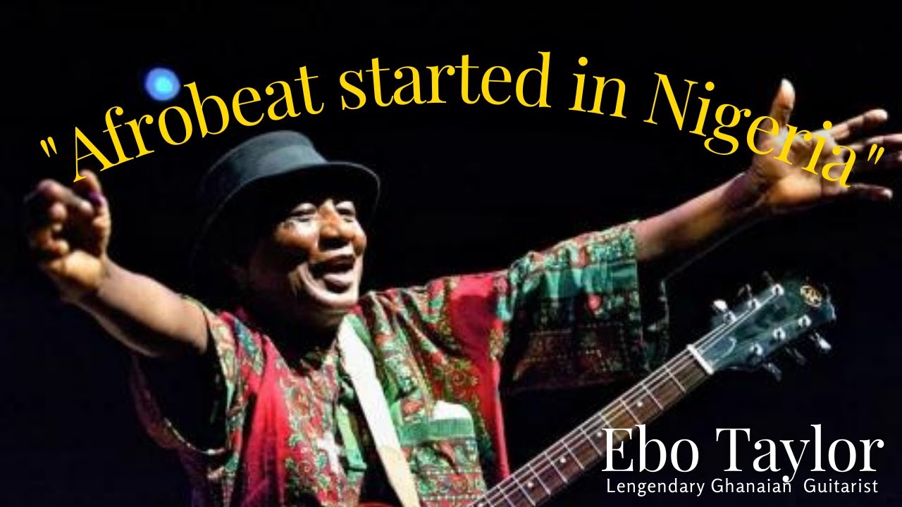 Ebo Taylor once again confirmed afrobeat origin from Nigeria ...