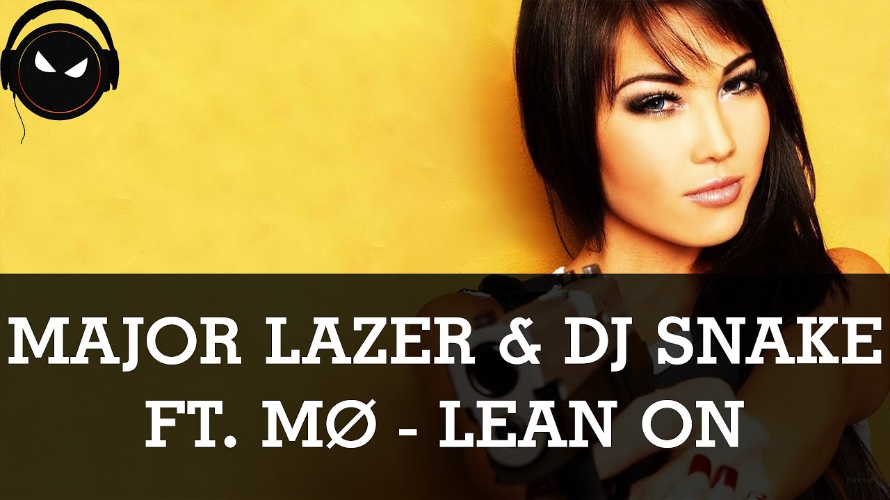 Major Lazer & DJ Snake ft. MØ - Lean On [HD - 320kbps] - YouTube