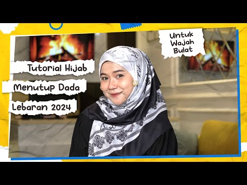 Tutorial Hijab Segiempat Menutup Dada Untuk Wajah Bulat Pipi Chubby