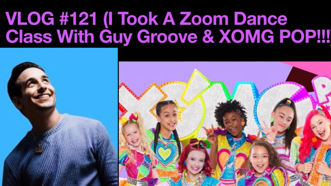 VLOG #121 (I Took A Zoom Dance Class With @GuyGroove & XOMG POP!) - YouTube