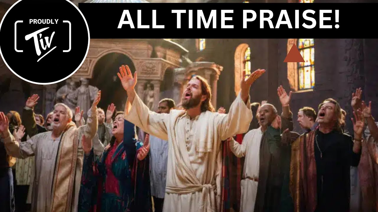 ALL TIME PRAISE! - YouTube