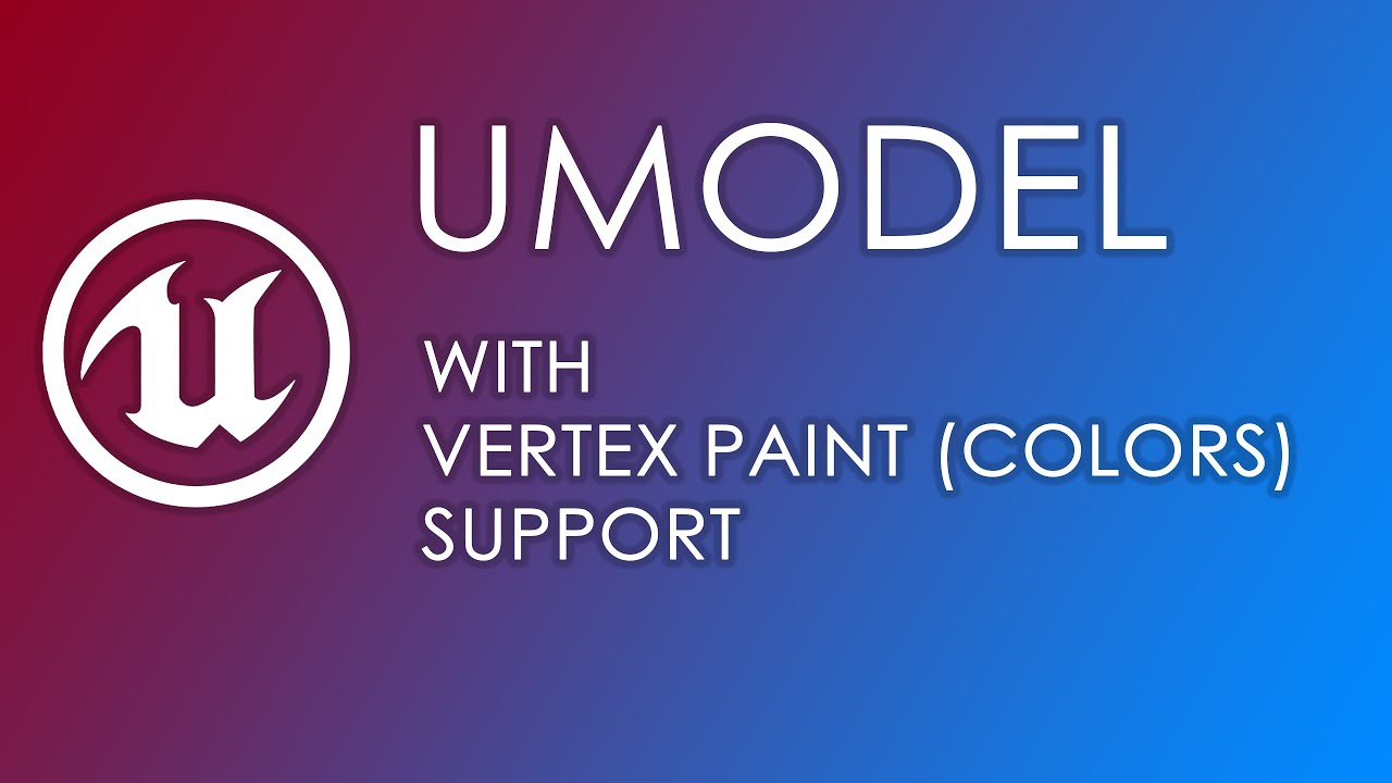 UMODEL with VERTEX PAINT (COLORS) AVAILABLE!!!! - YouTube