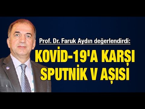 Kovid-19'a karşı Sputnik V aşısı - Uzman Görüşü: KTÜ Prof. Dr.  Faruk Aydın