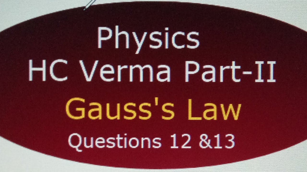 Physics: HC Verma Part-II Gauss's Law Questions : 12 and 13 - YouTube