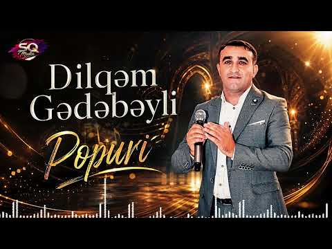 Dilqəm Gədəbəyli - Popuri / 2026
