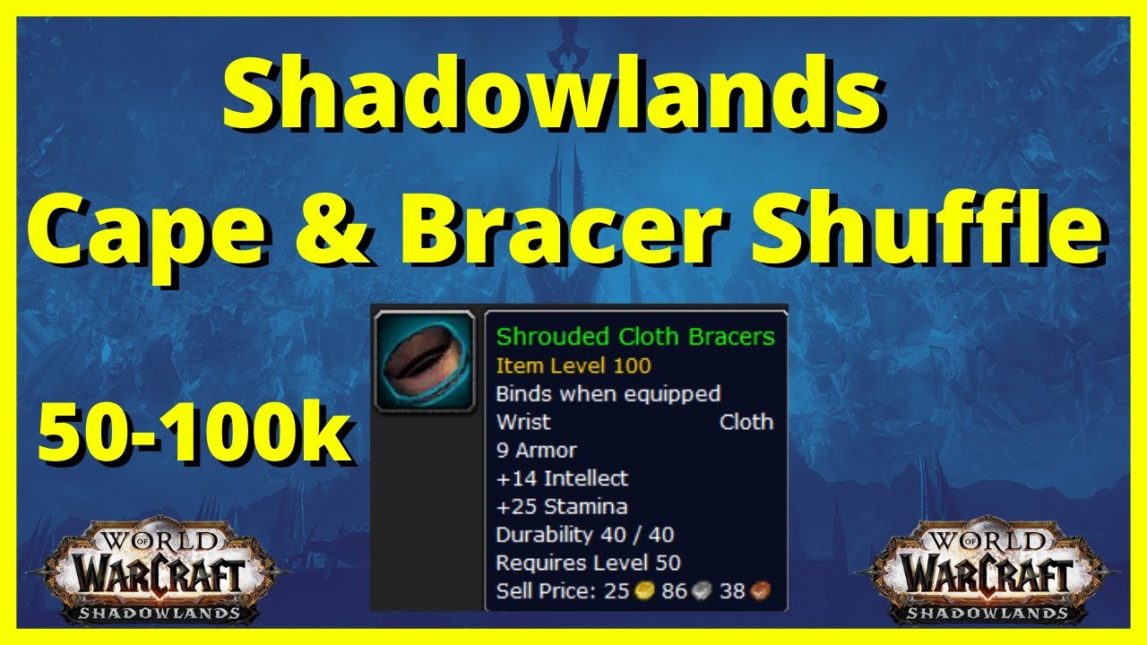 Shadowlands Shrouded Cloth Cape & Bracer Shuffle!! | 50-100k | Raw Gold ...