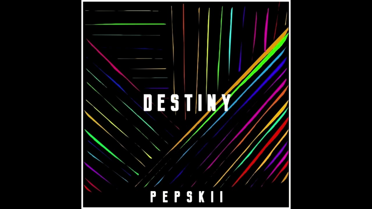 Pepskii - Destiny - YouTube